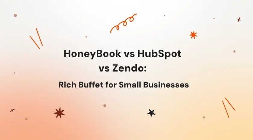HoneyBook vs HubSpot vs Zendo: Rich Buffet for Small Businesses